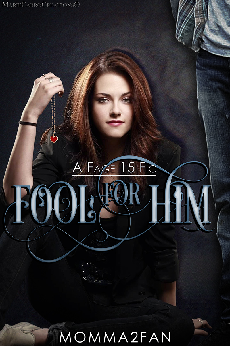 Fool For Him – Bella MacLeod's Twilight Fanfiction